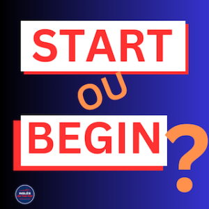 Qual é a diferença entre START e BEGIN em inglês? – Ingles on the top